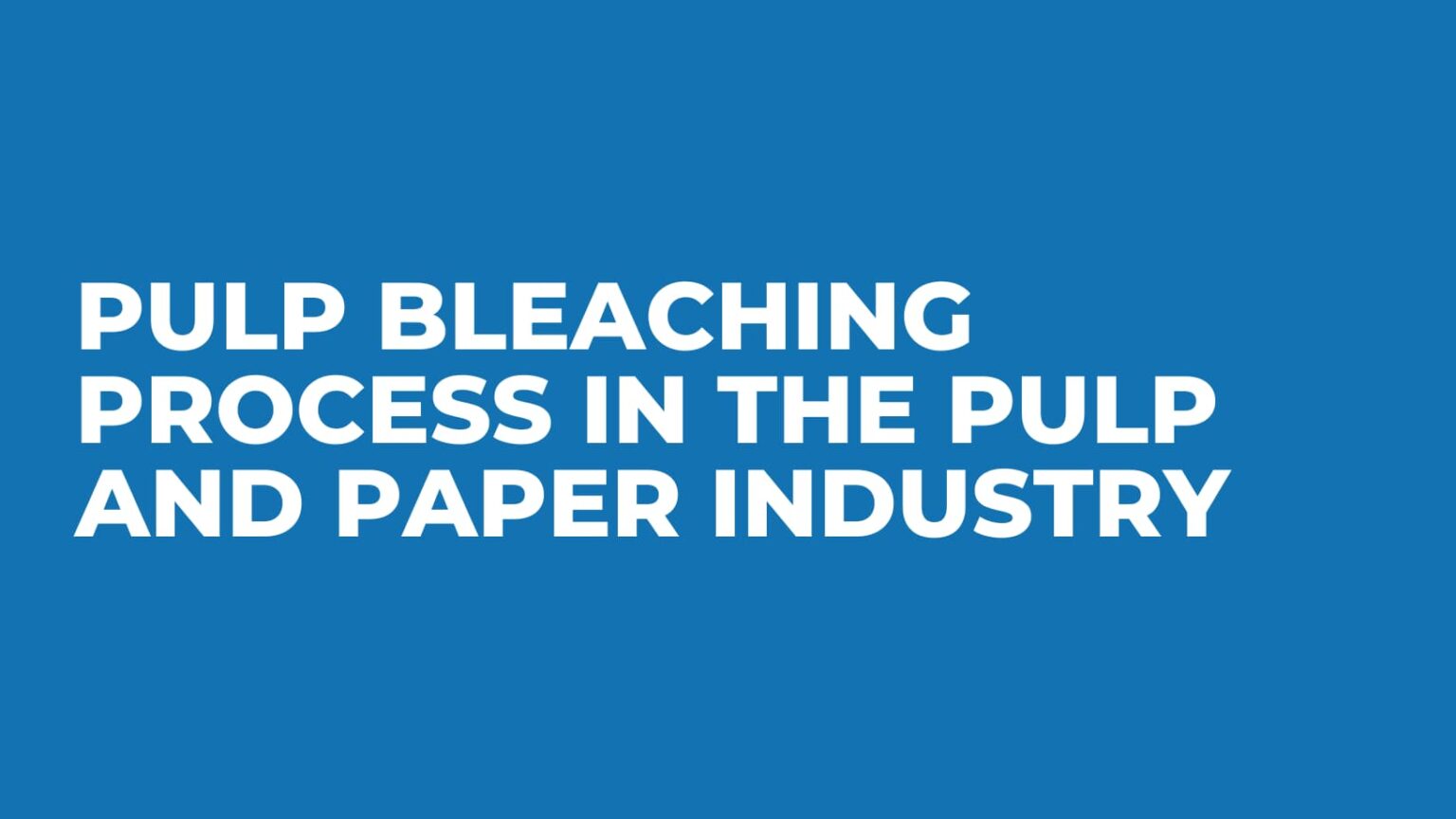 Pulp Bleaching Process in the Pulp and Paper Industry - World Paper Mill