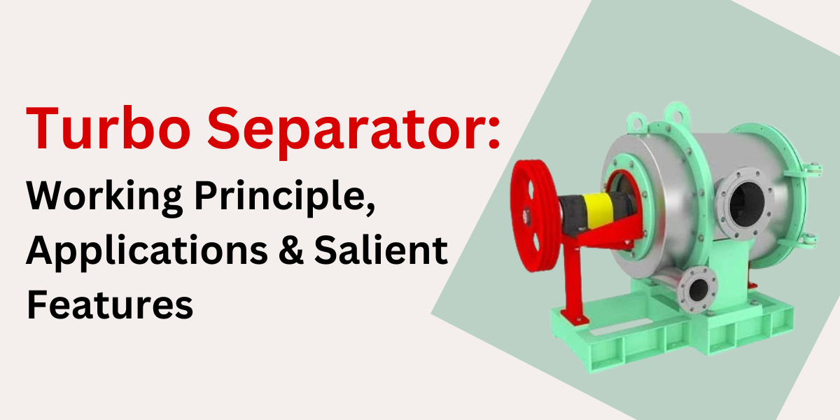 Turbo Separator: Working Principle, Applications & Salient Features
